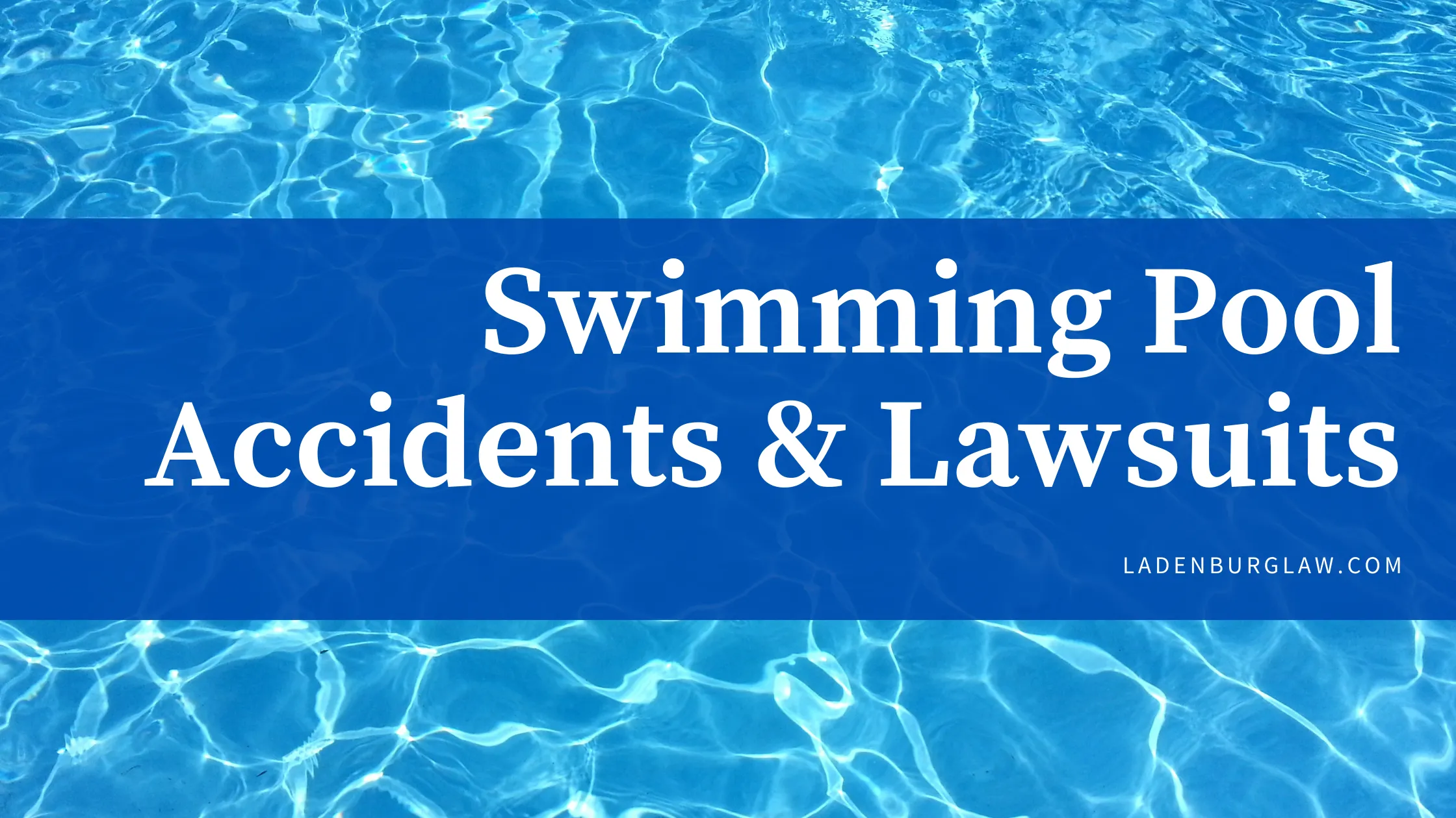 Swimming Pool Accidents and Lawsuits